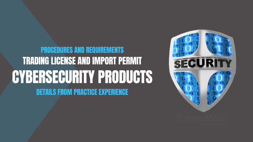 Vietnam Cybersecurity Trading License and Import Permit